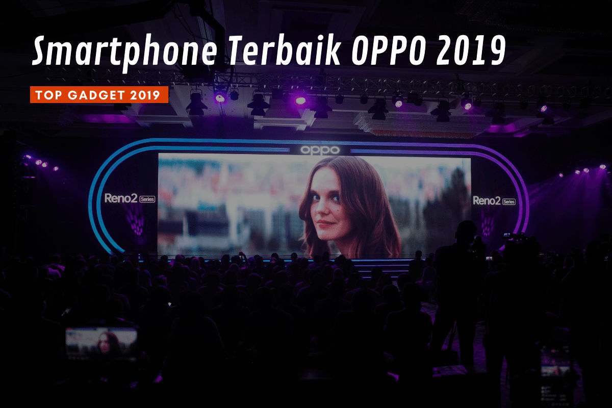 [Top Gadget] Inilah Smartphone Terbaik OPPO Di 2019 Untuk Dibeli ...